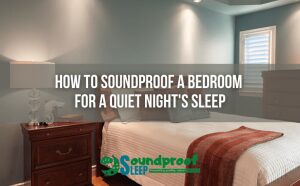 How to Soundproof a Bedroom for a Quiet Night's Sleep